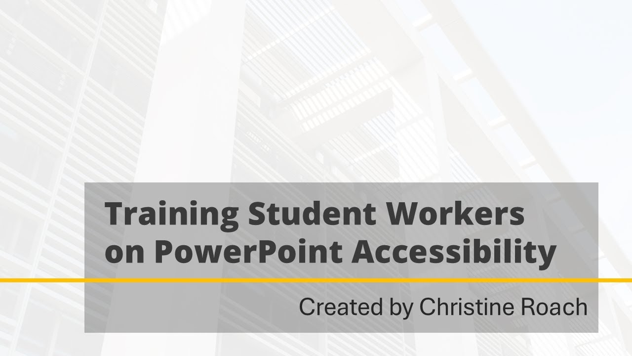 Project Walk-Through: Developing PowerPoint Accessibility Training for ...