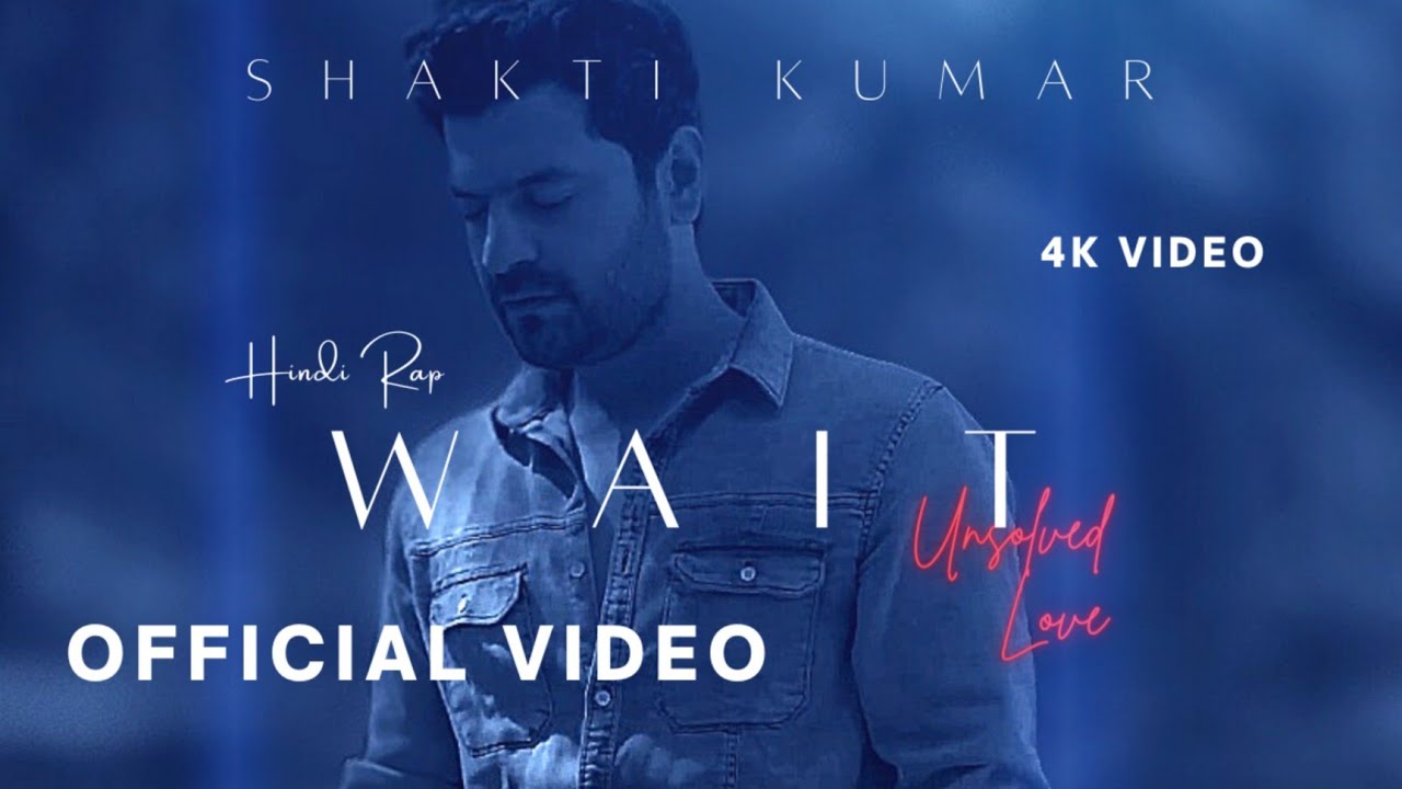 Wait | Shakti Kumar | Official Music Video - YouTube