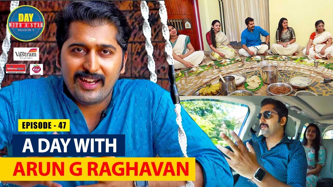 A day with Actor Arun G Raghavan | Day with a Star | Season 05 | EP 47 ...