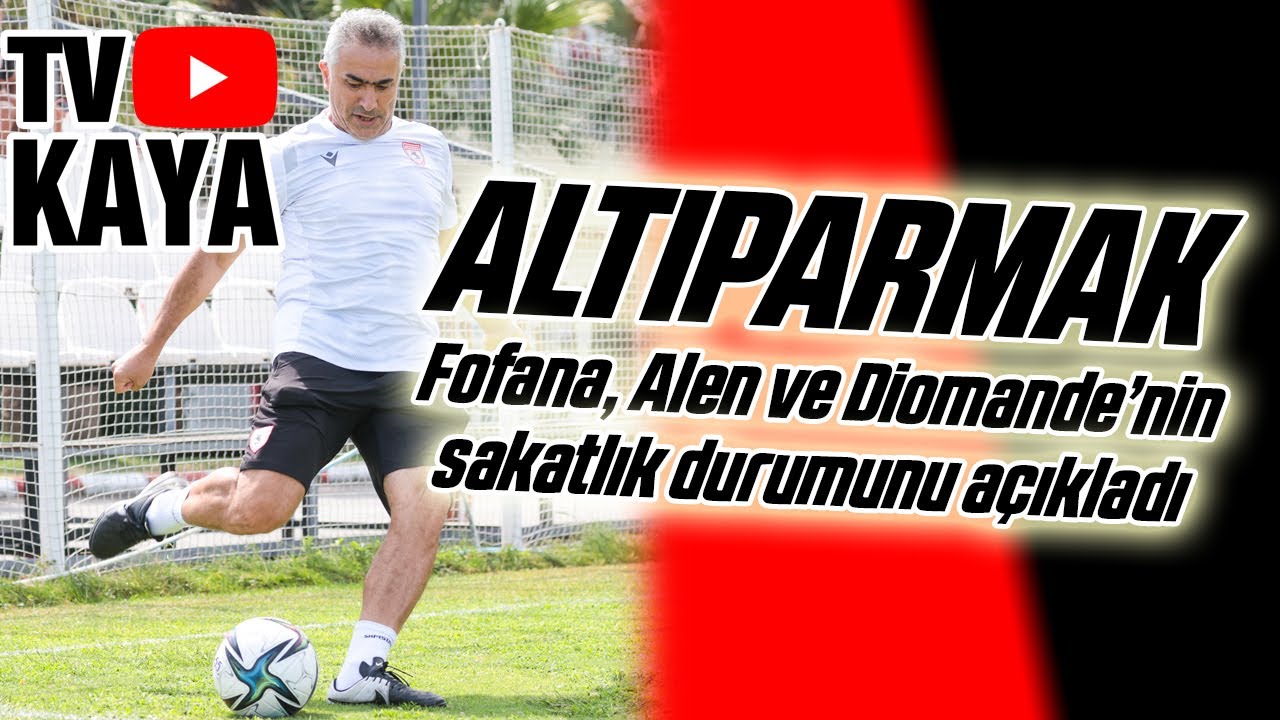 Samsunspor'da Mehmet Altıparmak, Ismael Diomande Markye Fofana ve Alen ...