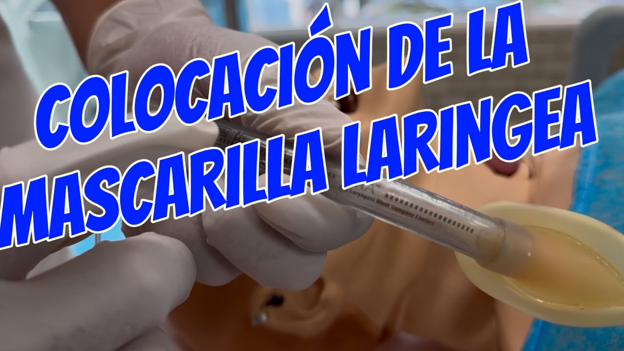 COLOCACIÓN DE LA MASCARILLA LARINGEA (DISPOSITIVO SUPRAGLÓTICO) - YouTube