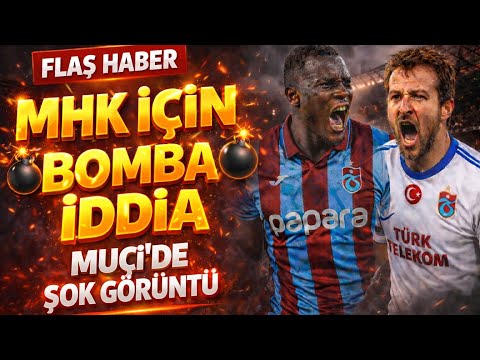 Muçi de şok görüntü ! MHK de bomba iddia yok artık #trabzonspor 