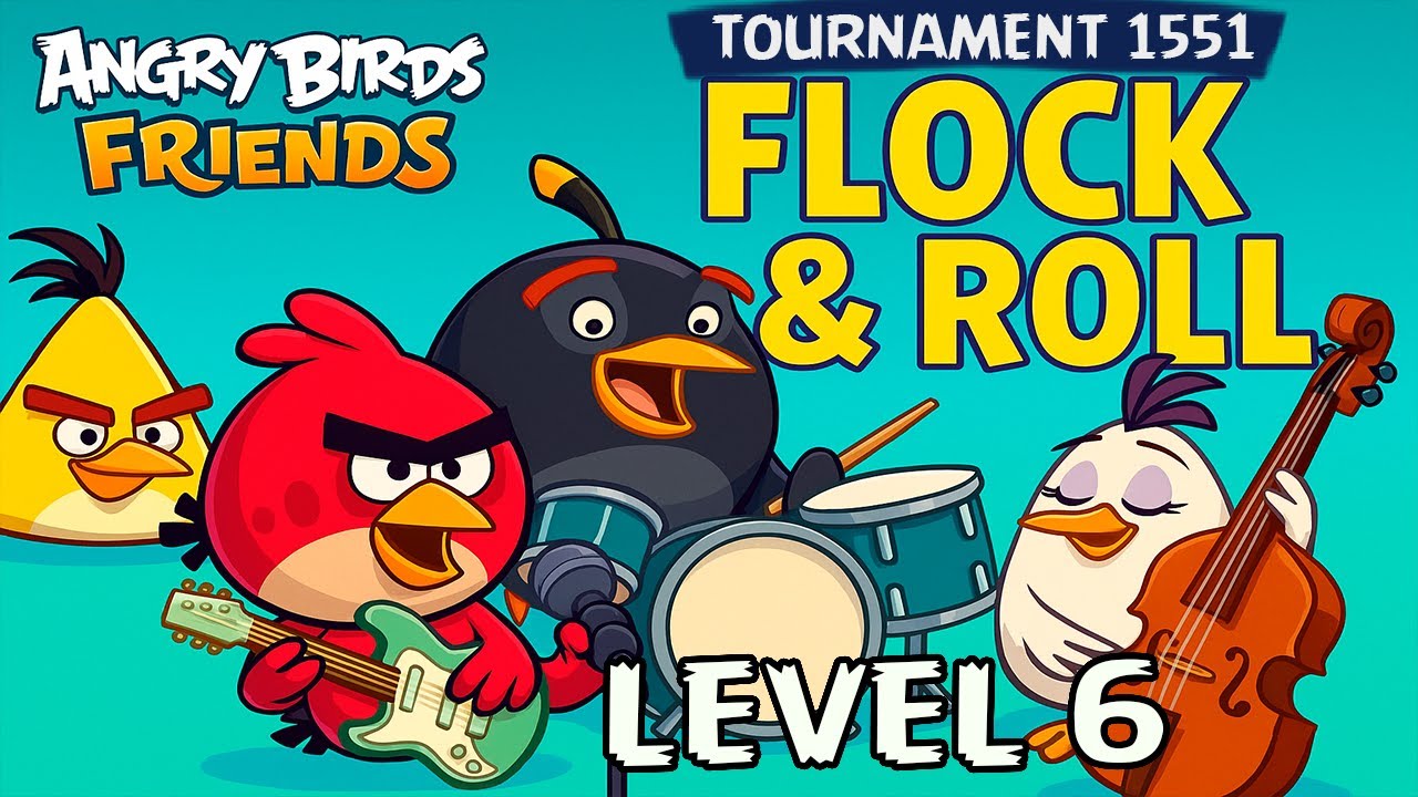 ANGRY BIRDS FRIENDS LEVEL 6 TOURNAMENT 1551 FLOCK & ROLL | THREE STARS ...