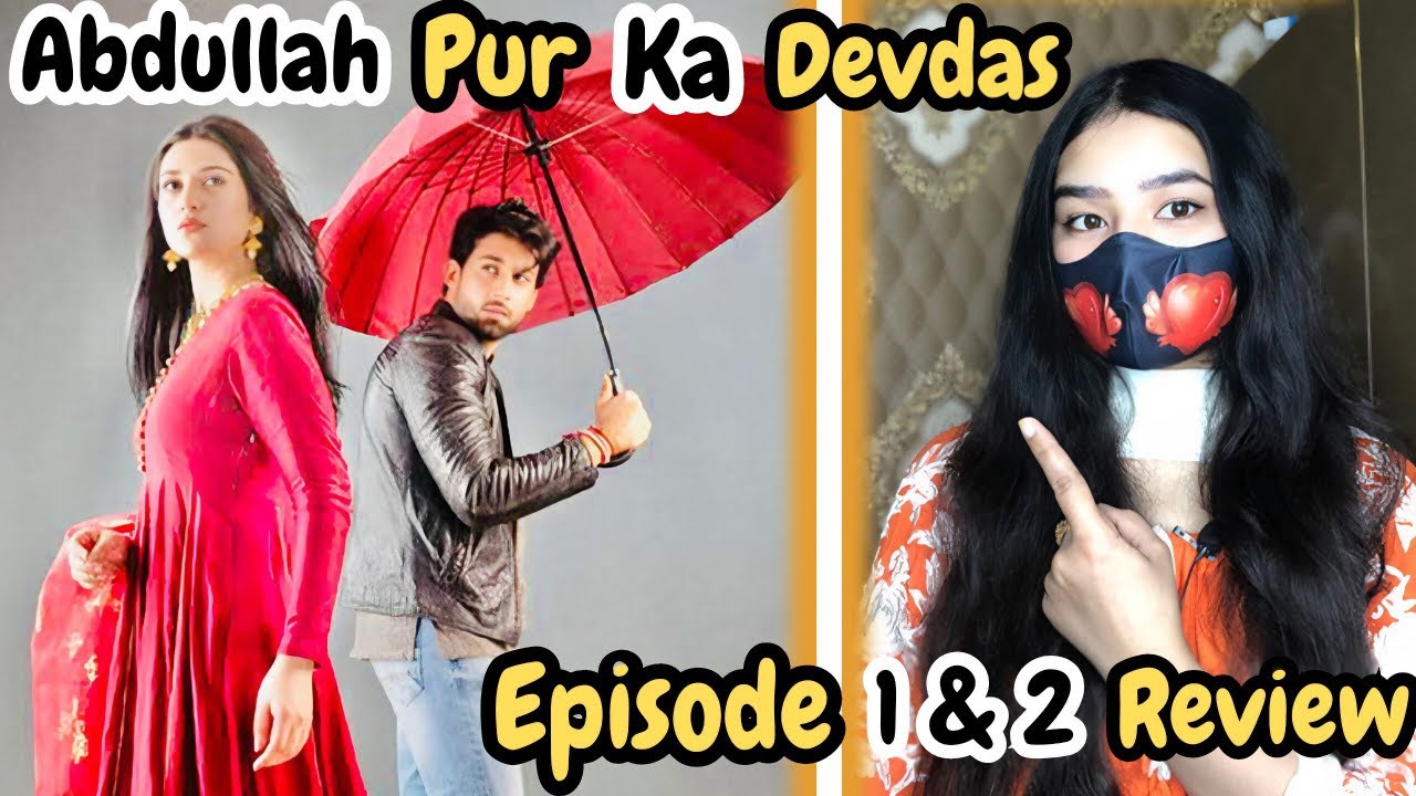 Abdullah Pur Ka Devdas Episode Review 1 & 2 | Analysis With Binish - YouTube