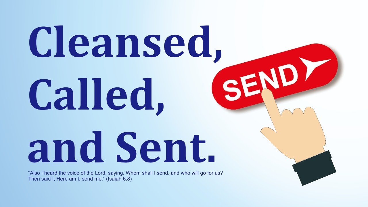 Cleansed, Called, and Sent! - YouTube