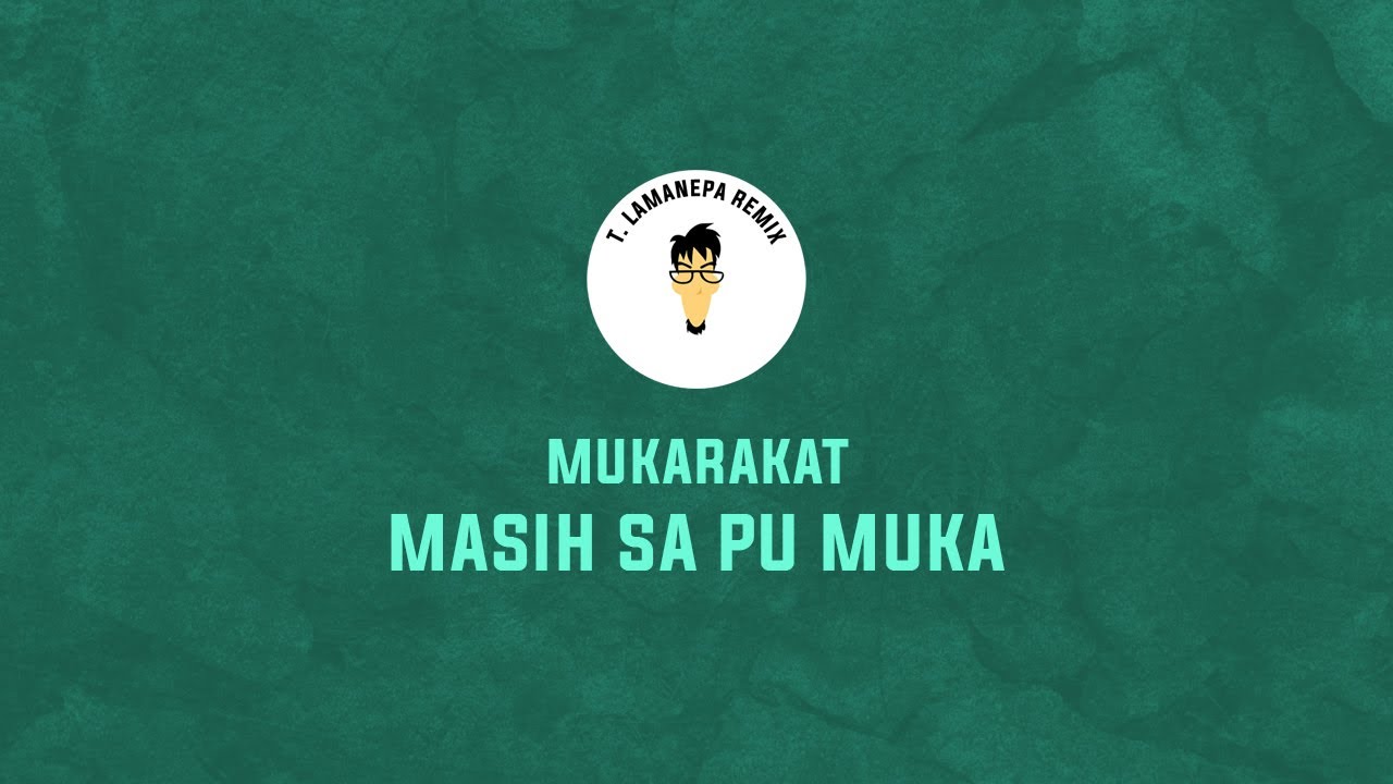 (T. Lamanepa Remix) MukaRakat - Masih Sa Pu Muka - YouTube