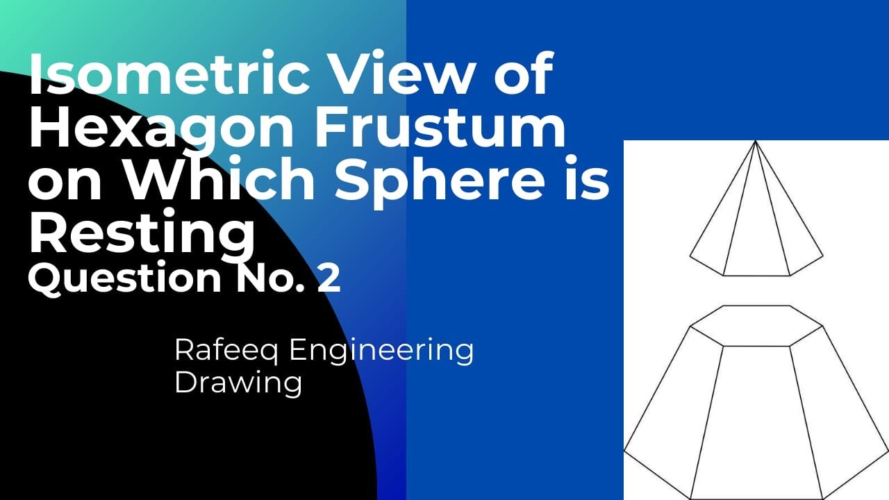 Isometric Projection: Isometric Projection of a Frustum of a Hexagonal ...