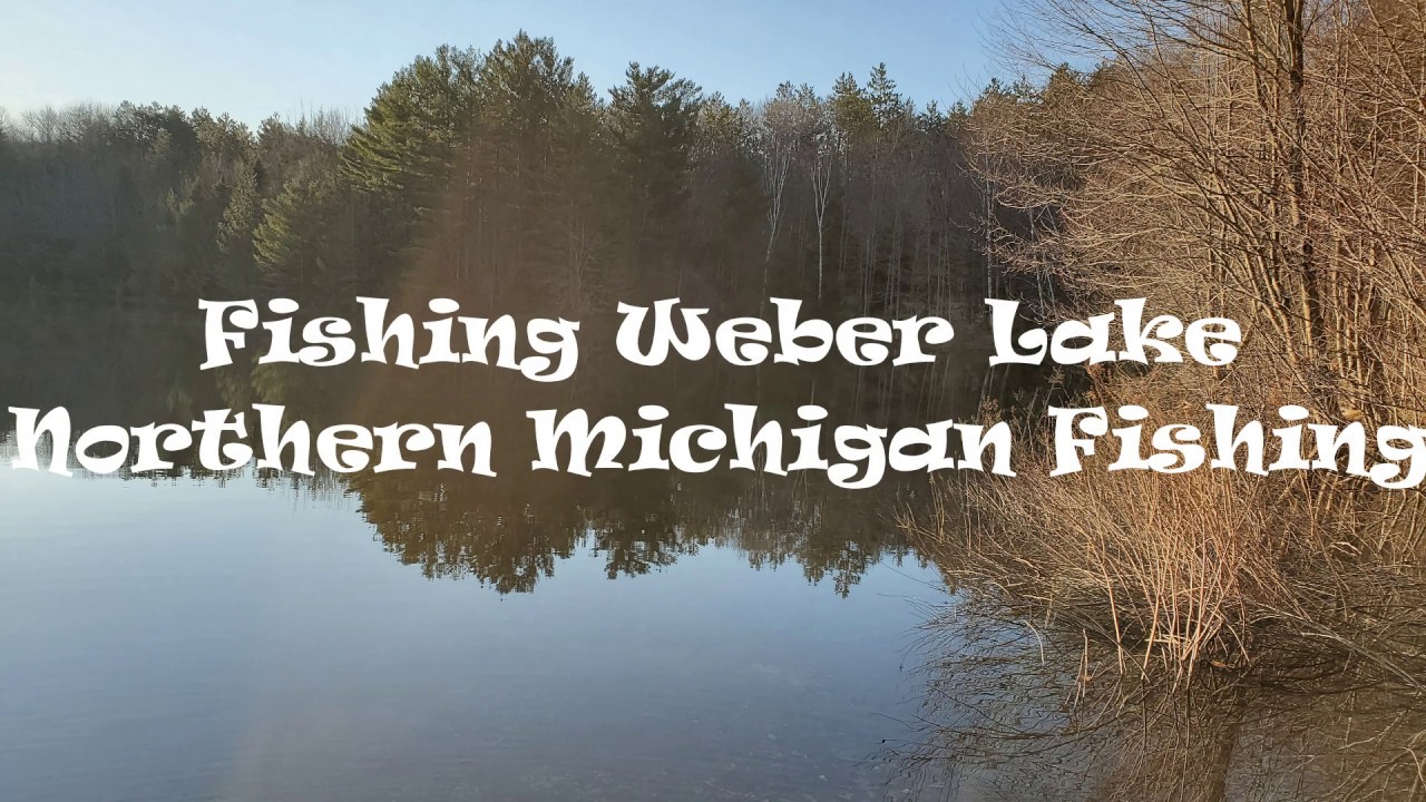 Fishing Wolverine, Michigan: Weber Lake (Part 2) - YouTube