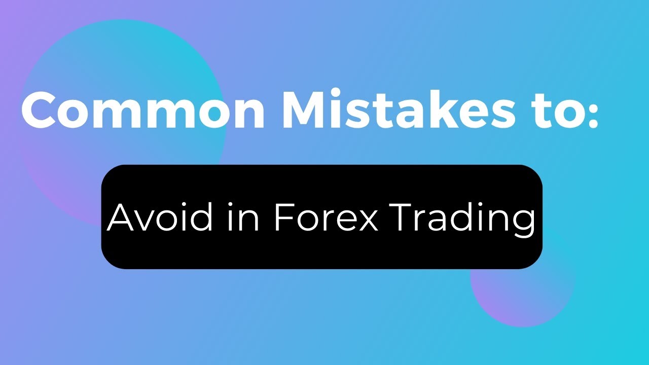 Avoid These Common Mistakes in Forex Trading for Long-Term Success ...