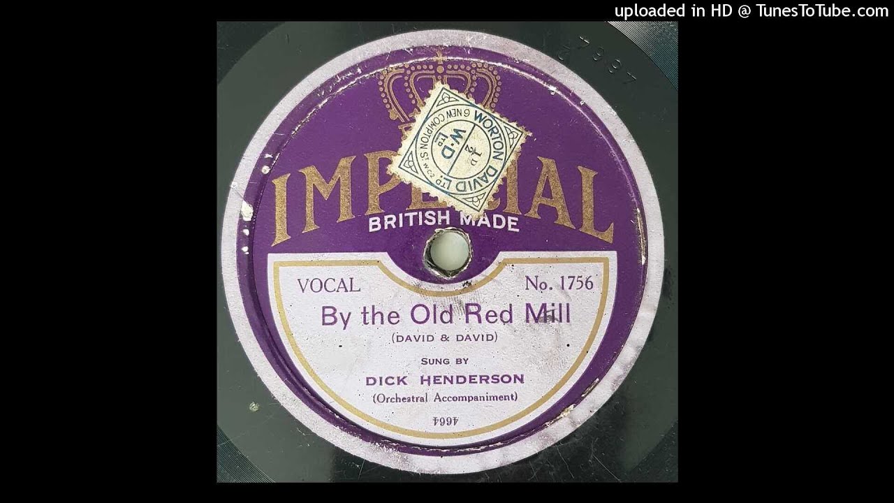 By the old red mill - Dick Henderson - 1927 - YouTube