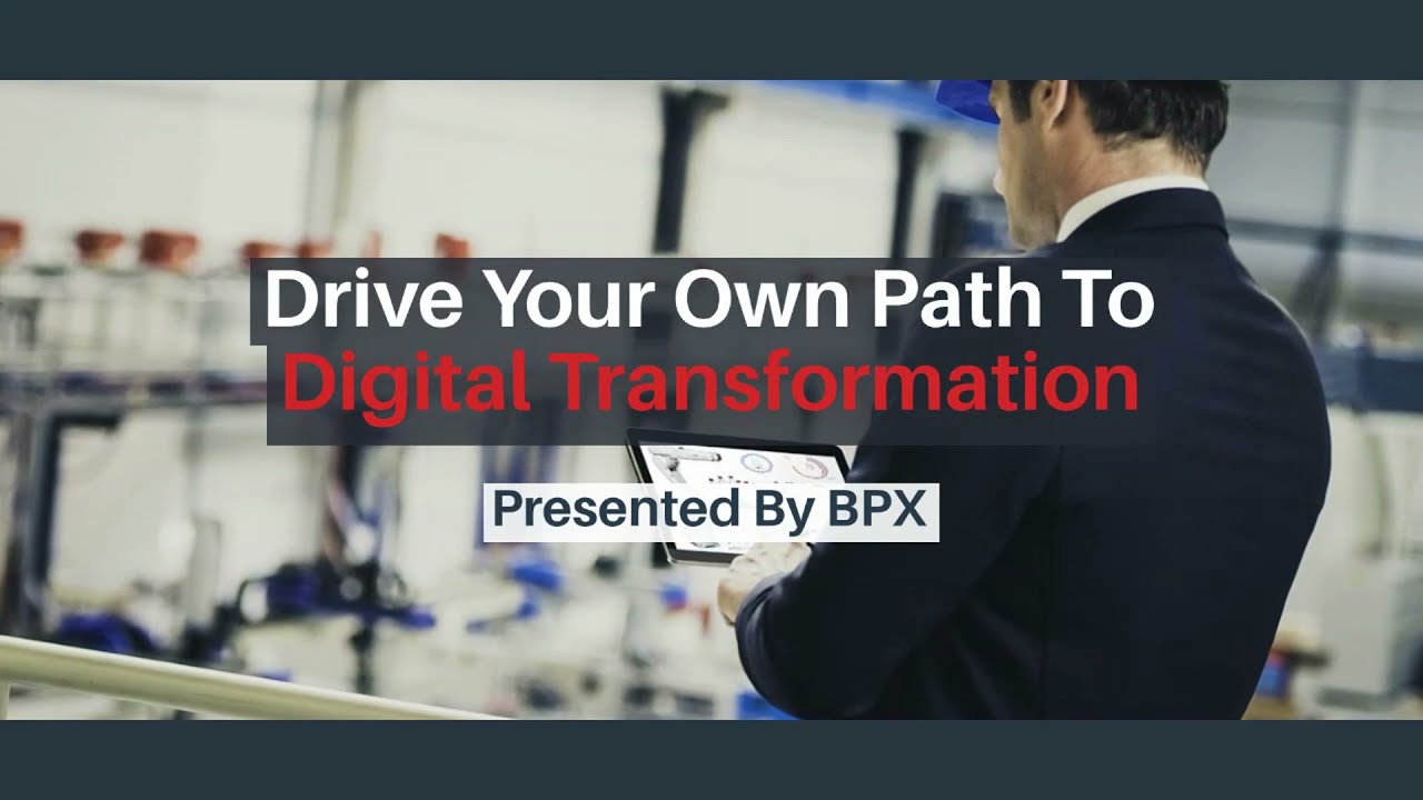 Drive Your Own Path To Digital Transformation - BPX Electro Mechanical ...