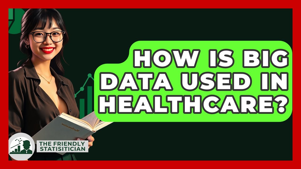 How Is Big Data Used In Healthcare The Friendly Statistician YouTube