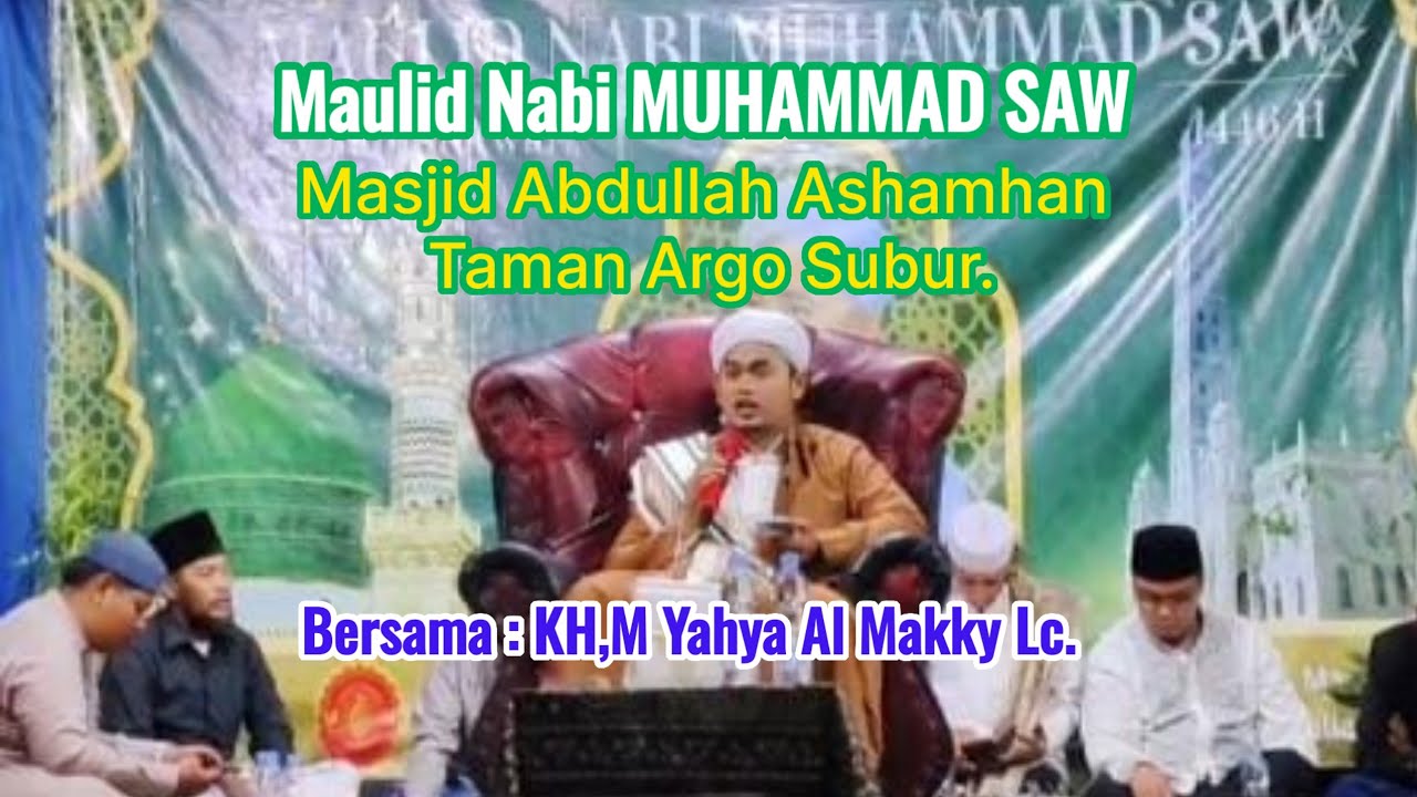 Maulid Nabi Muhammad SAW, Bersama KH, M Yahya Al Makky Lc || Masjid ...