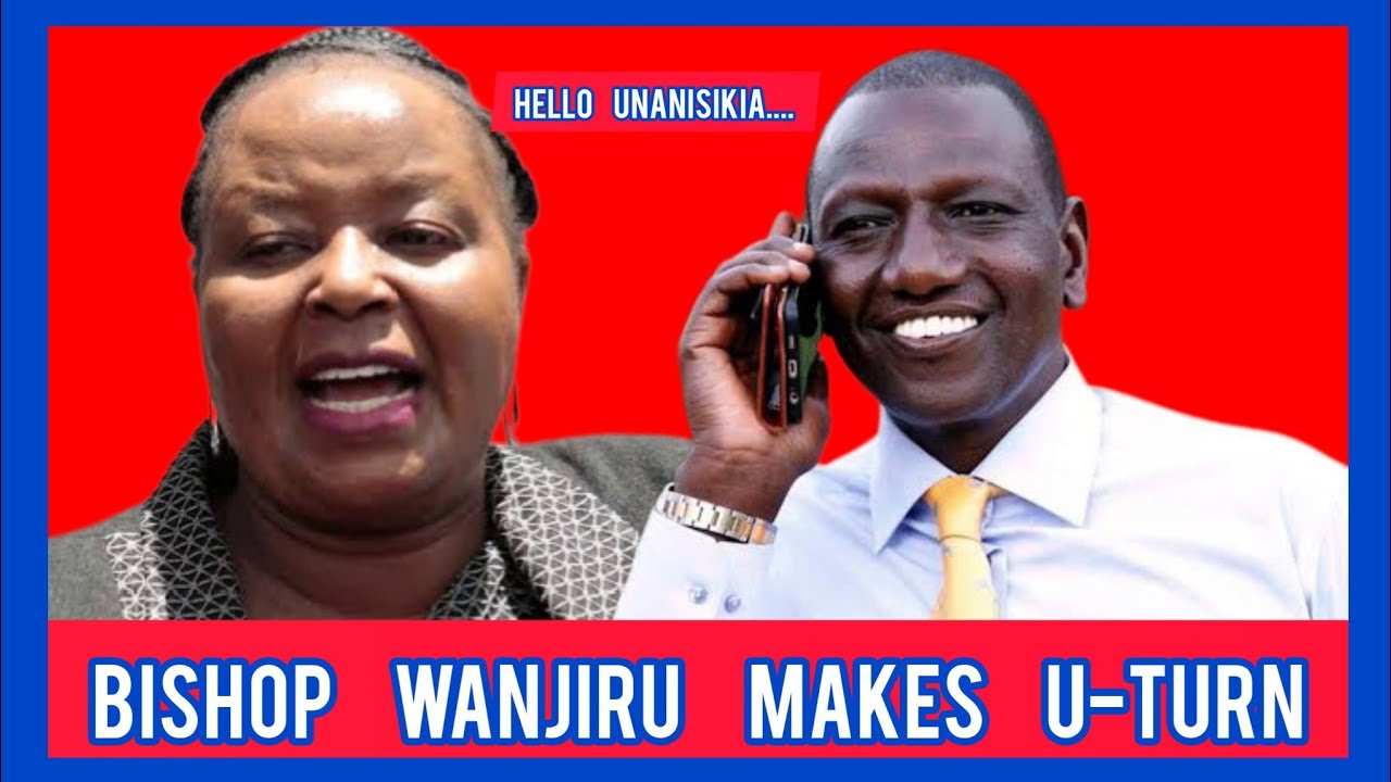 Scared bishop MARGRET WANJIRU Makes U~TURN After RUTO'S call from state ...