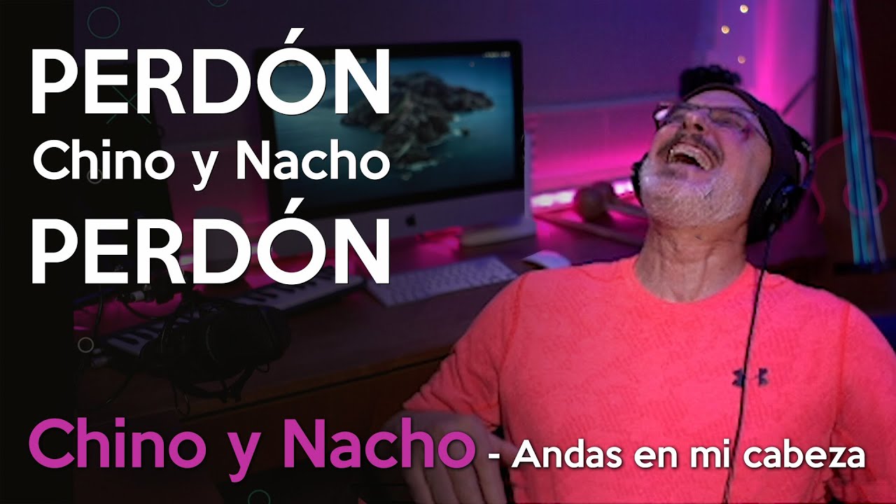 Músico analiza y reacciona a CHINO Y NACHO - Andas en mi cabeza - YouTube