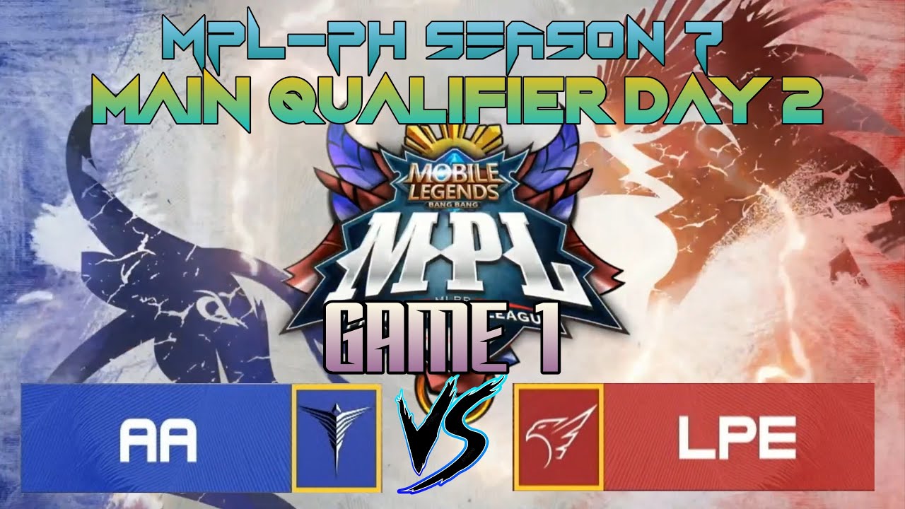 AA VS LPE GAME 1 | MPL-PH SEASON 7 MAIN QUALIFIER DAY 2 | MLBB - YouTube