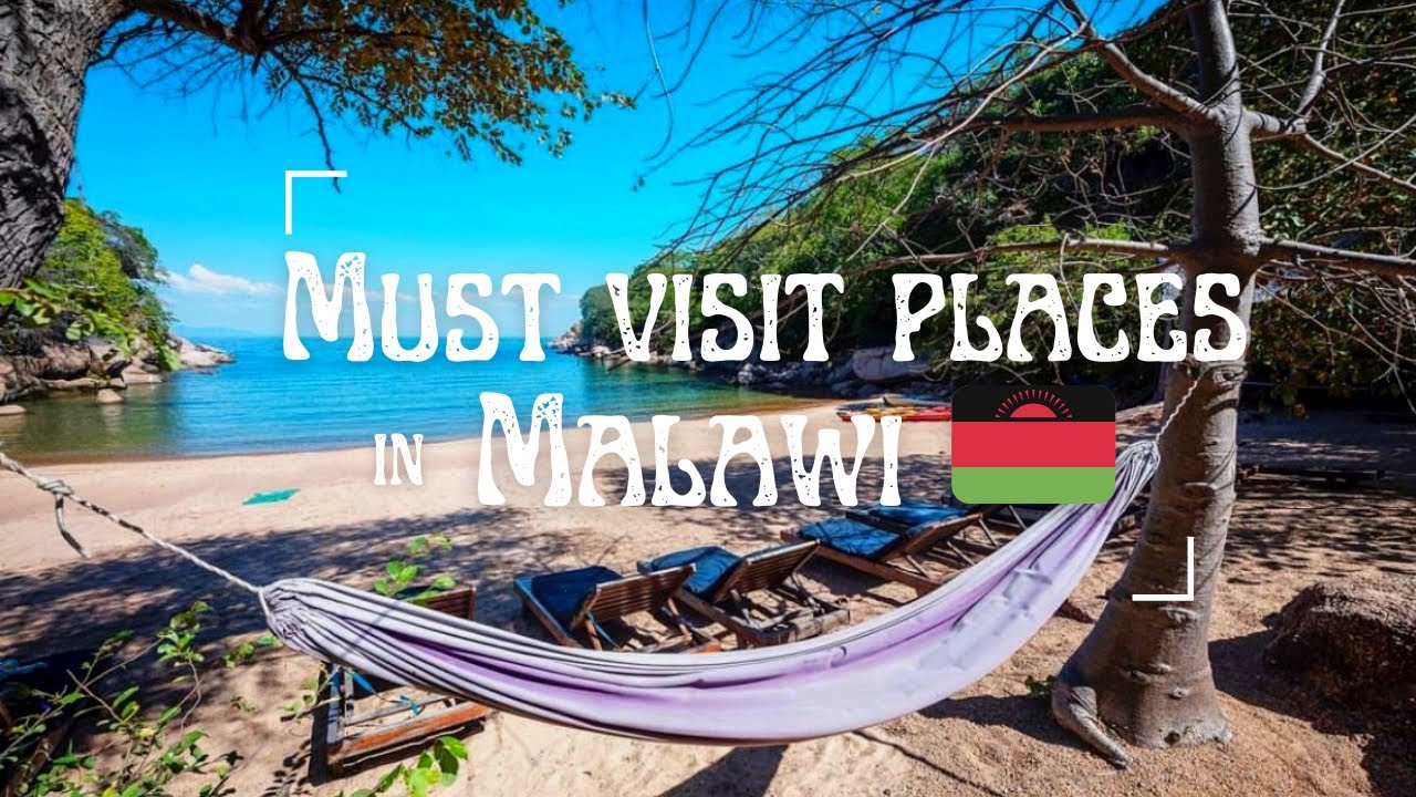 TOP MUST VISIT PLACES IN MALAWI 🇲🇼 - YouTube