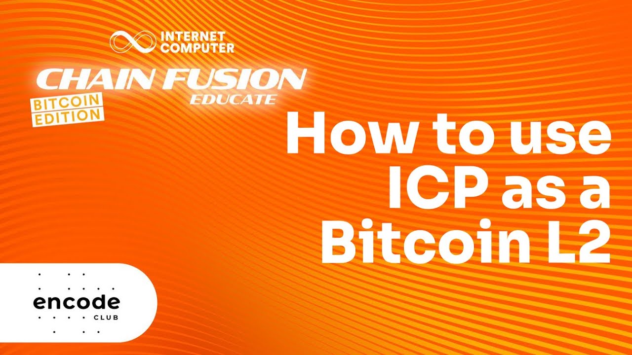 ICP Chain Fusion Educate - Bitcoin Edition: How to use ICP as a Bitcoin ...