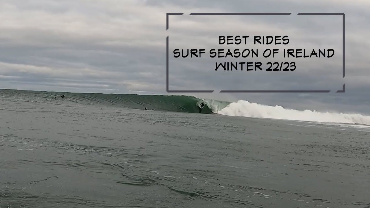 Best rides Surf season of Ireland winter 22/23 - YouTube
