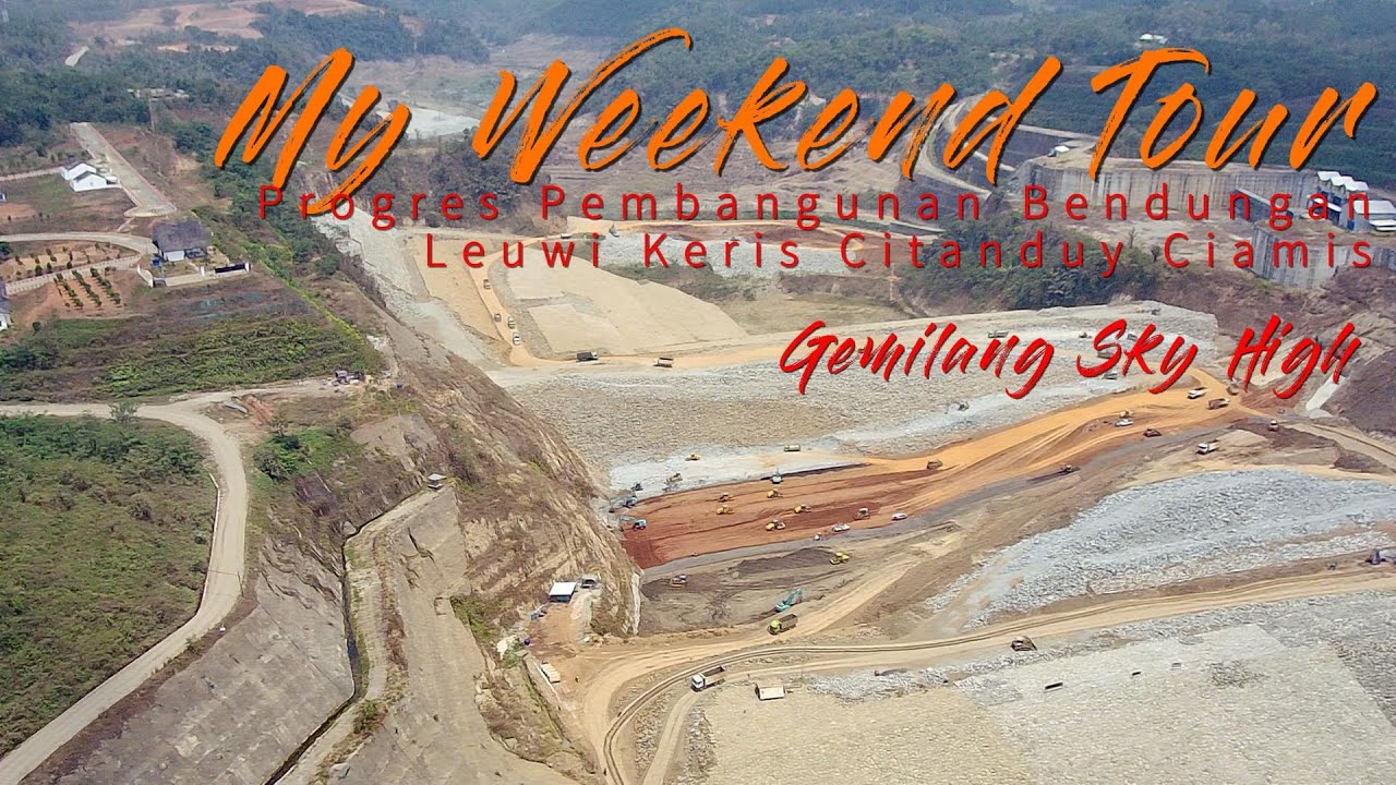 Progres terkini bendungan leuwi keris sungai citanduy ciamis weekend ...