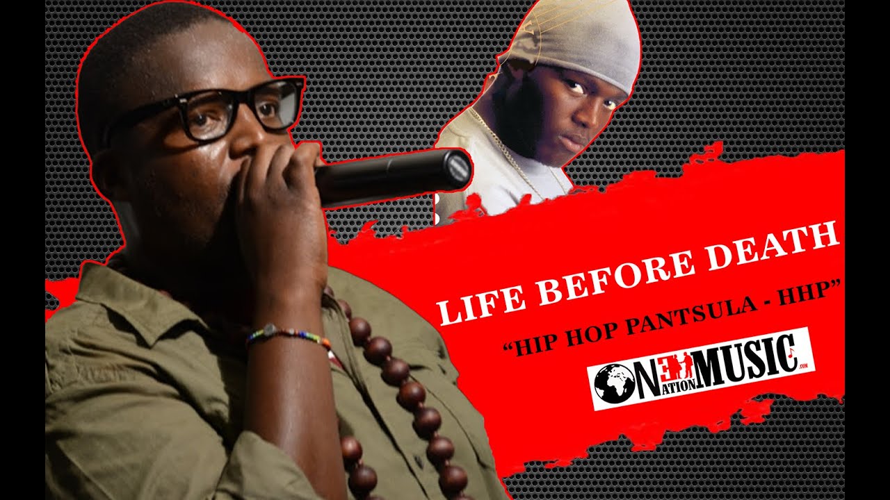 HHP | LIFE BEFORE DEATH | The Story Of HHP - HIP HOP PANTSULA ...