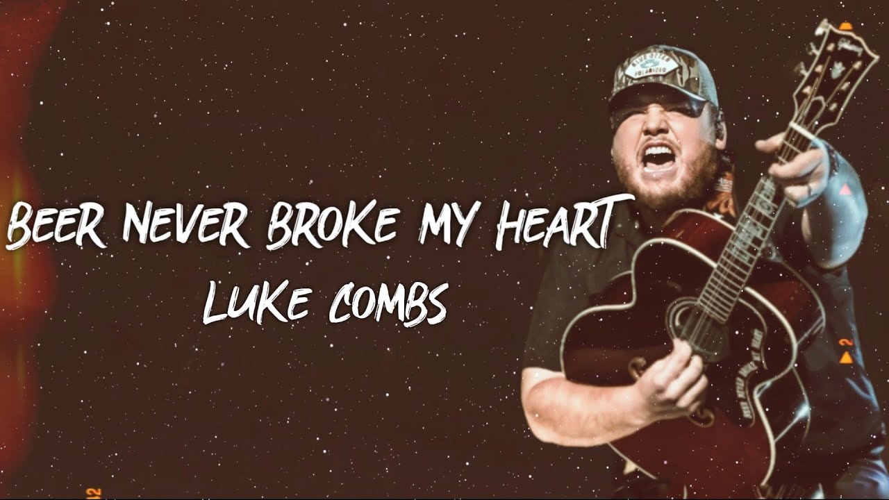 Luke Combs Beer Never Broke My Heart Lyrics Youtube