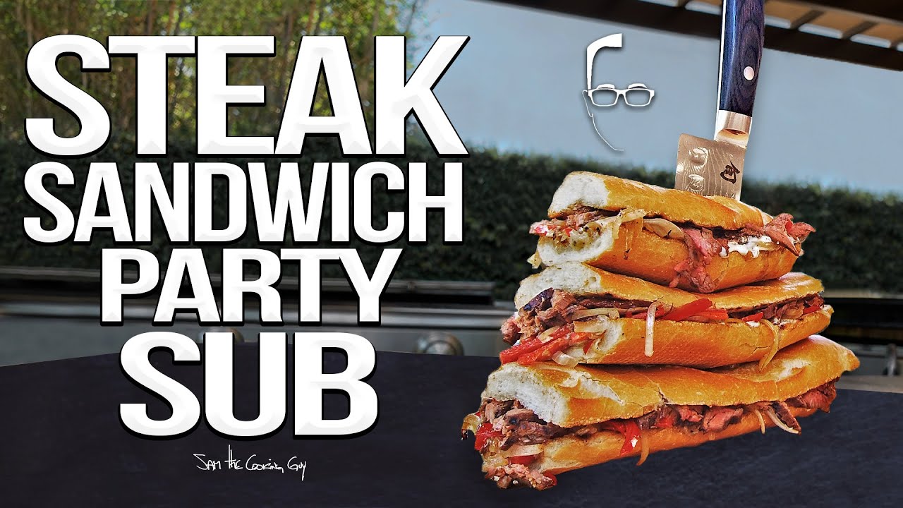 The Ultimate Steak Sandwich (Giant Party Sub!) | SAM THE COOKING GUY 4K ...