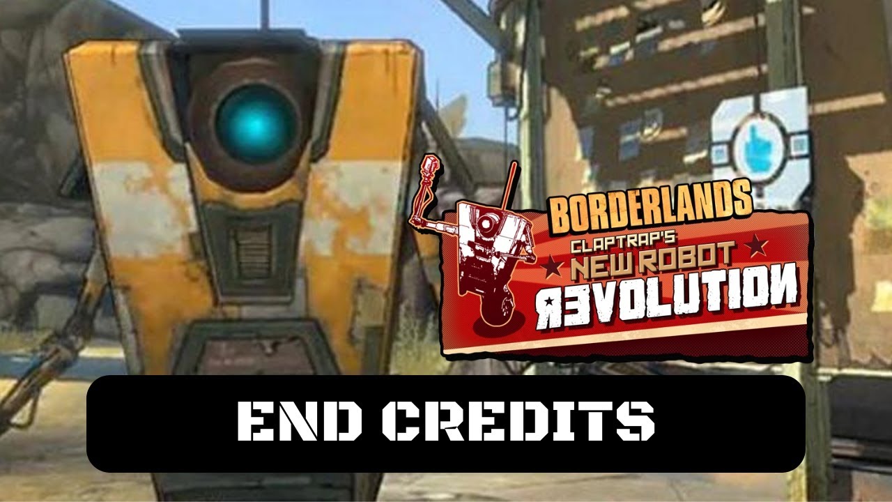 Borderlands Claptrap's New Robot Revolution End Credits - YouTube