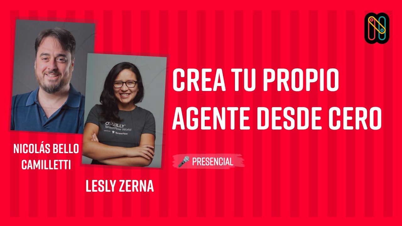 Crea tu propio agente desde cero - Nicolás Bello Camilletti & Lesly ...