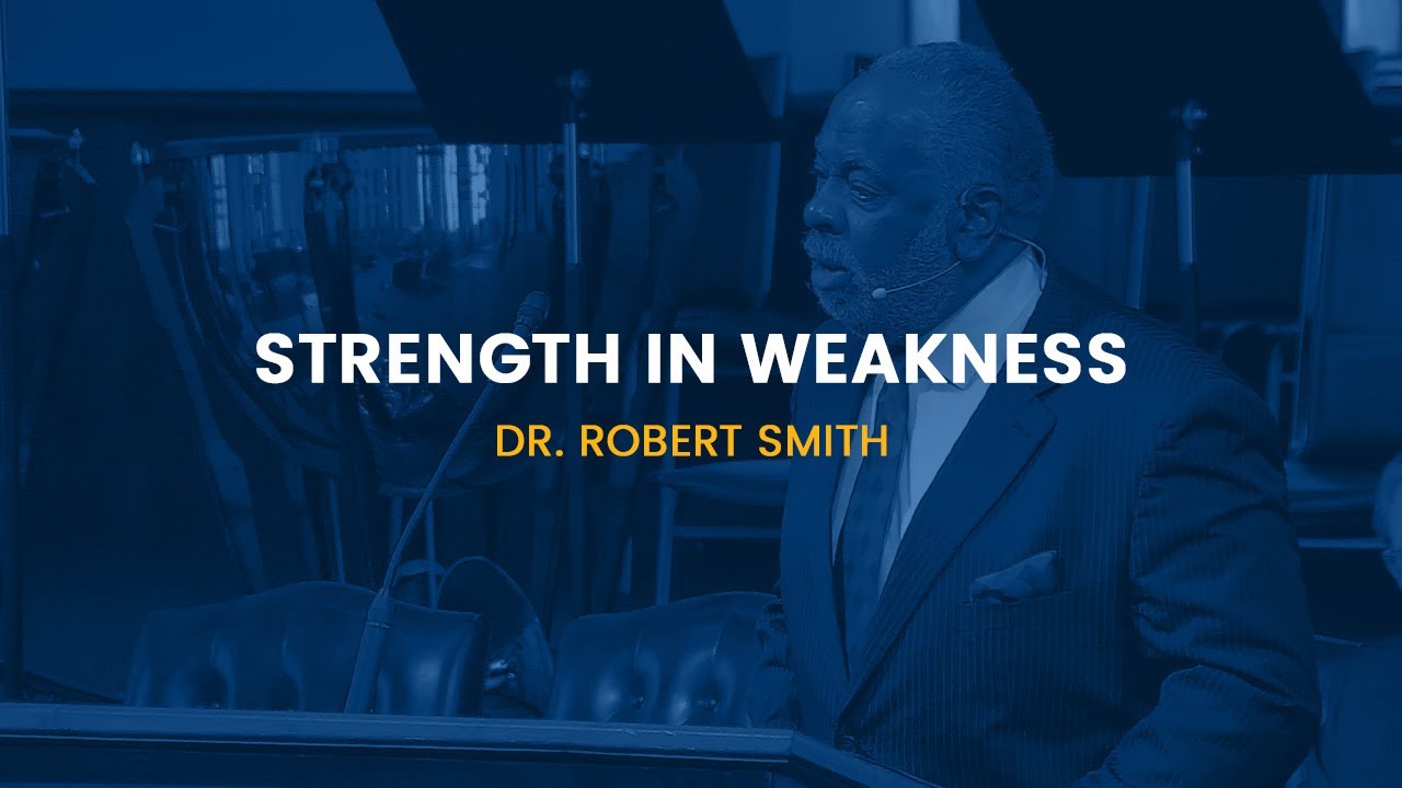 GBSC Chapel || Strength In Weakness (Dr. Robert Smith) - YouTube