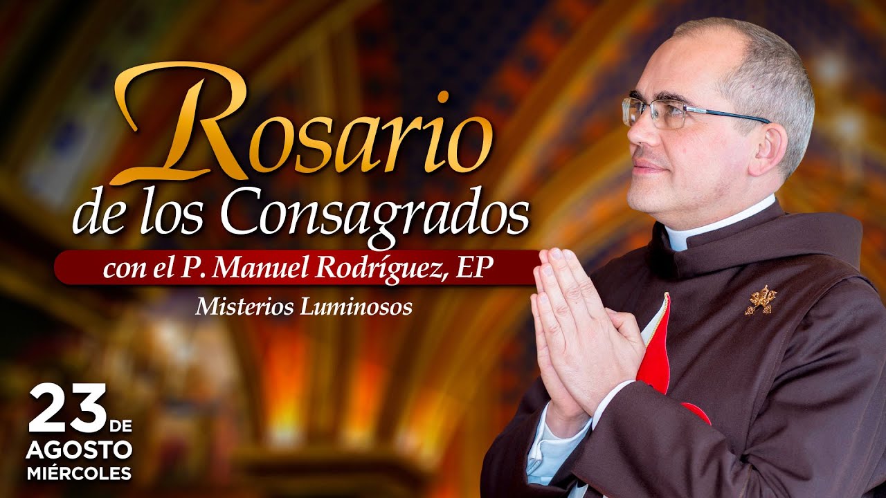 Rosario de los CONSAGRADOS 🙏🏻Con el P. Manuel Rodríguez - YouTube