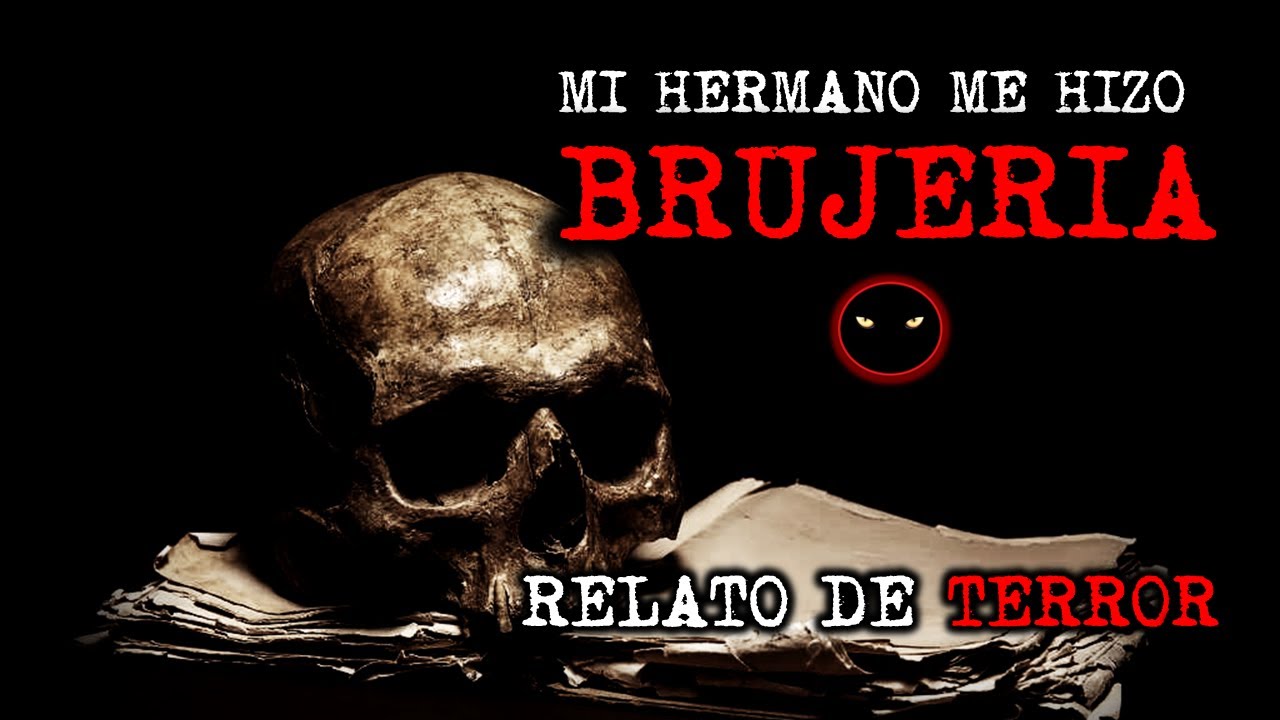 Su propio hermano lo embrujo | Relato de Brujería | Relatos y Leyendas de Terror - YouTube
