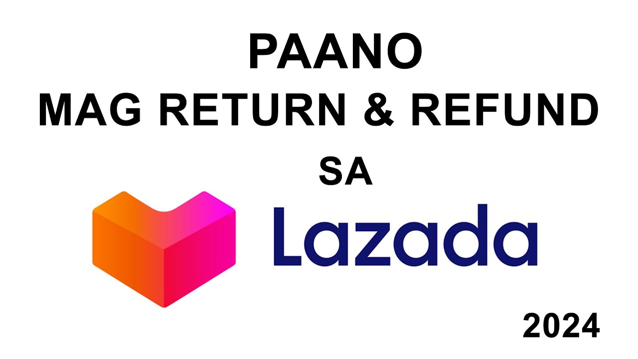Paano mag RETURN / REFUND sa LAZADA 2024 - YouTube