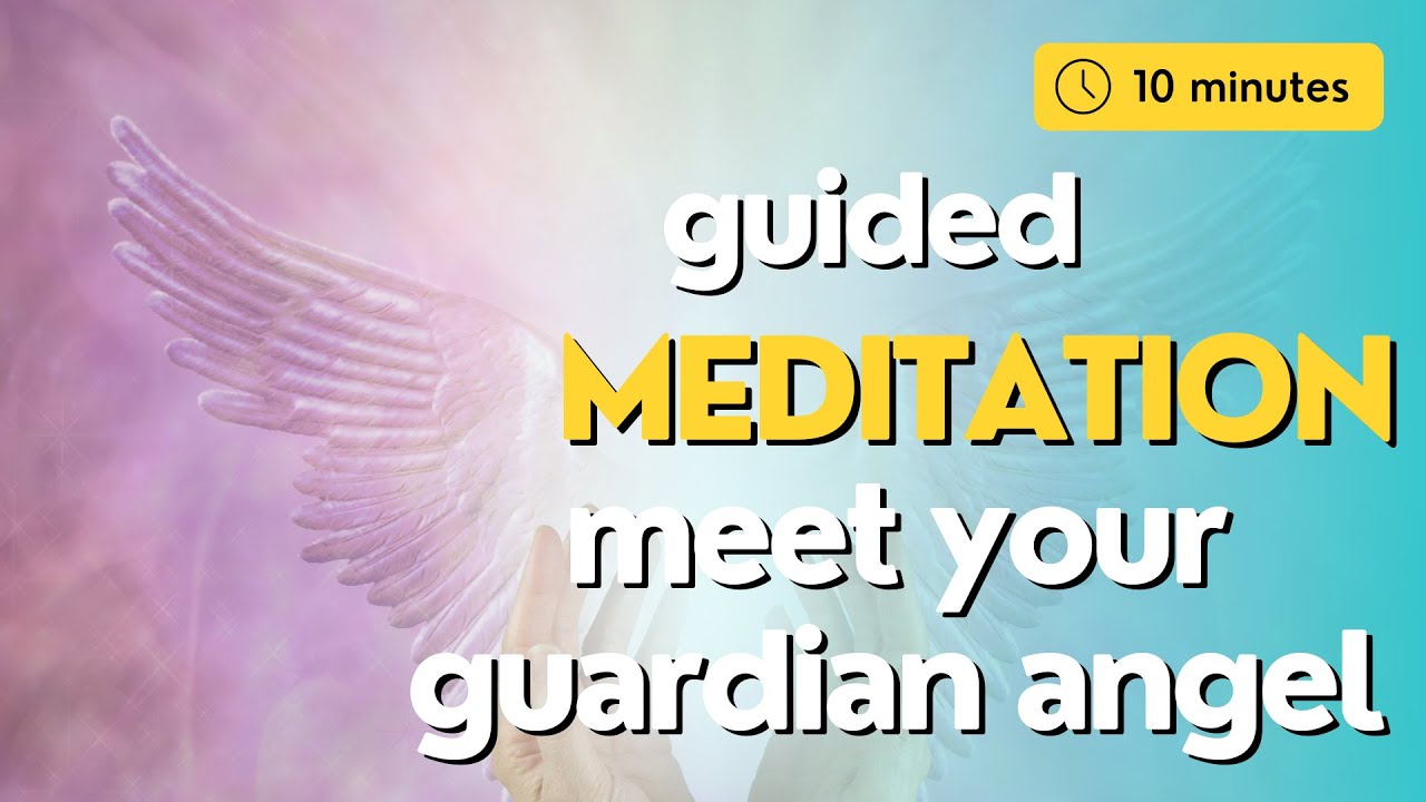 10 Minute Meet Your Guardian Angel Guided Meditation - YouTube