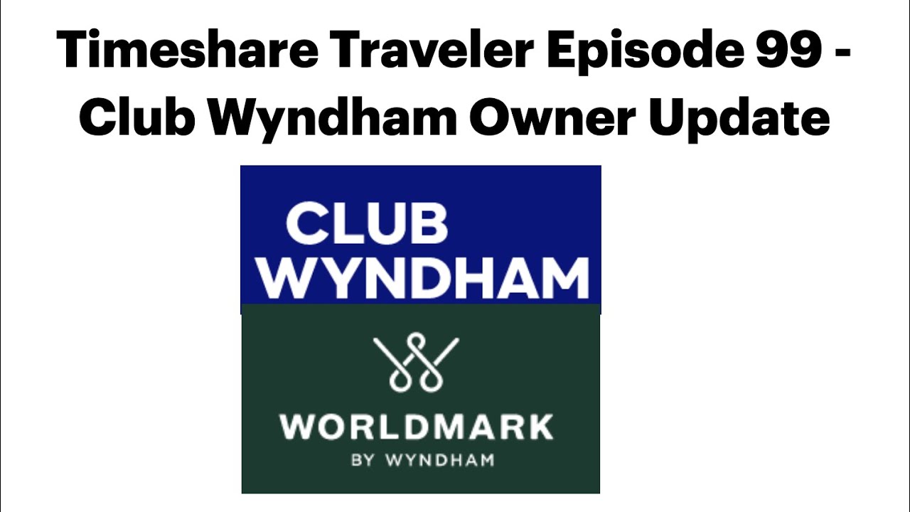 Timeshare Traveler Episode 99... Club Wyndham Owner Update - YouTube