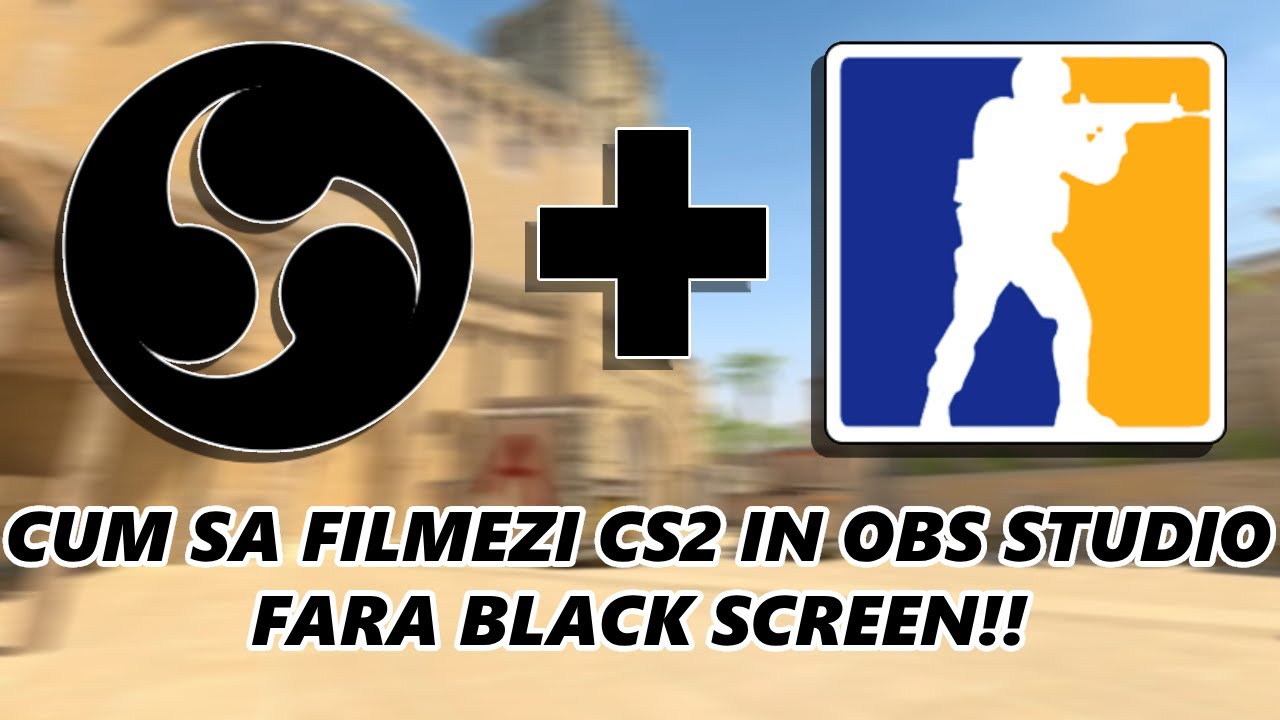 Cum Sa Filmezi CS2 Cu OBS Game Capture! Black Screen FIX! - YouTube