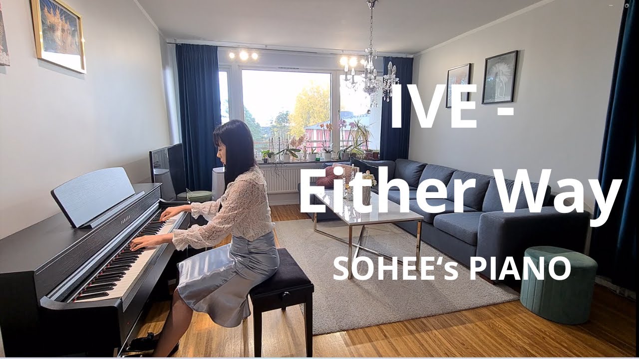 IVE - Either Way | Sohee's Piano Cover and Arrangement - YouTube
