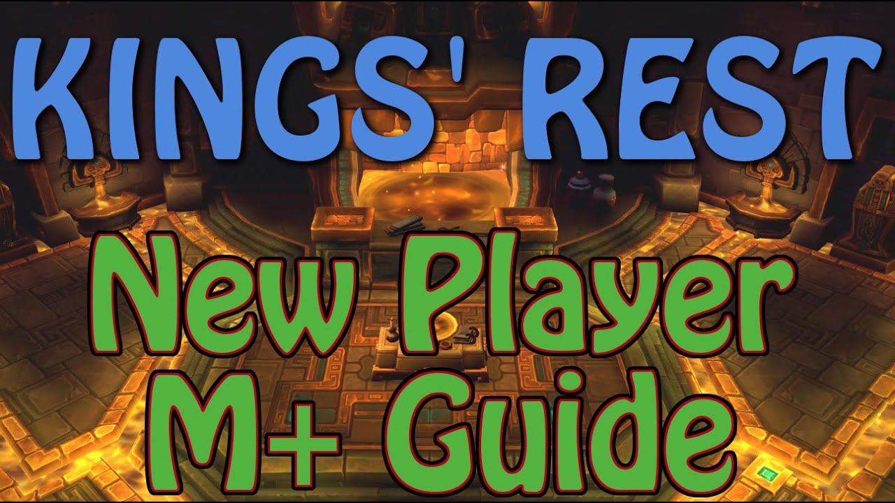 Kings' Rest - New Player Mythic+ Pugging Guides - Avoiding Common ...