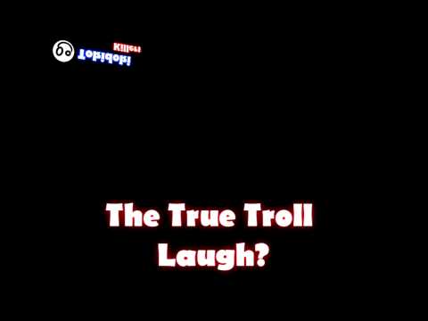 The Troll Laugh