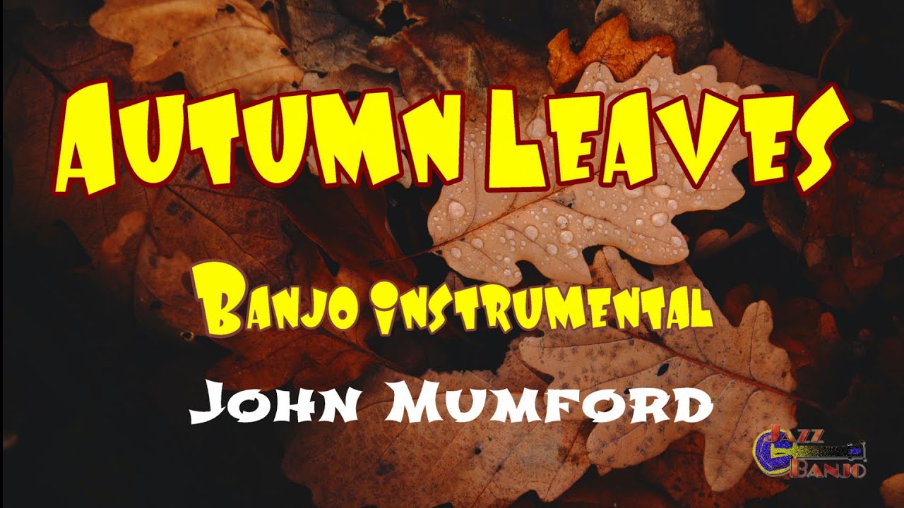 Autumn Leave ~ John Mumford ~ Banjo Solo - YouTube