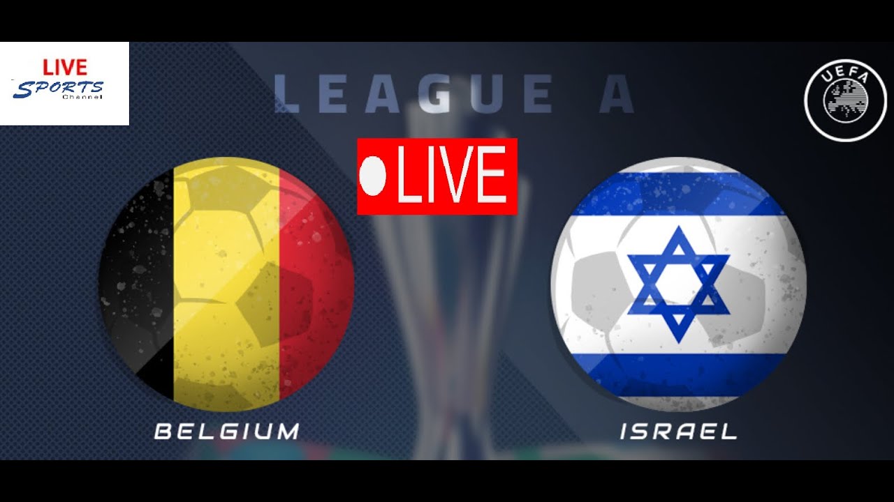 🔴[LIVE] Belgium vs Israel | UEFA Nations League - League A - Round 1 ...