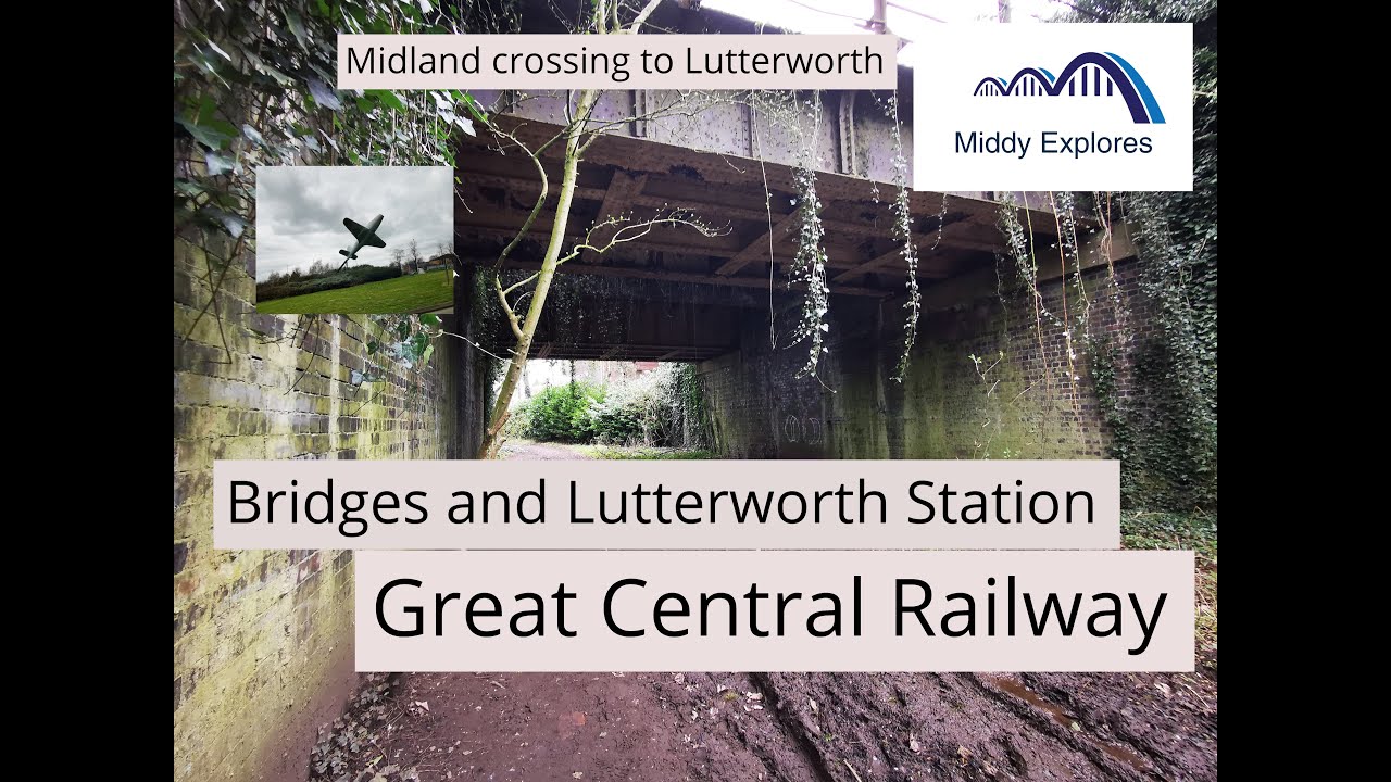 Great Central Railway - Bridges and Lutterworth Station - YouTube