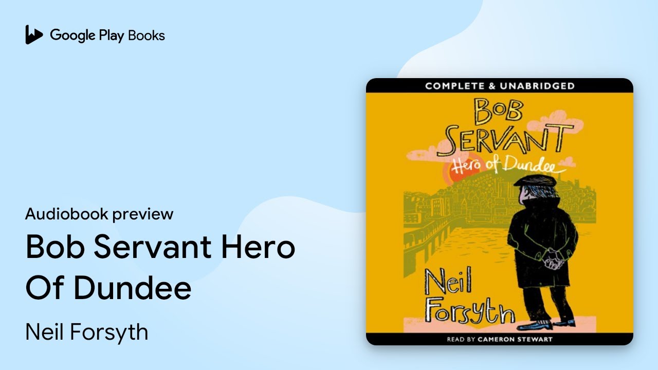 Bob Servant Hero Of Dundee by Neil Forsyth · Audiobook preview - YouTube
