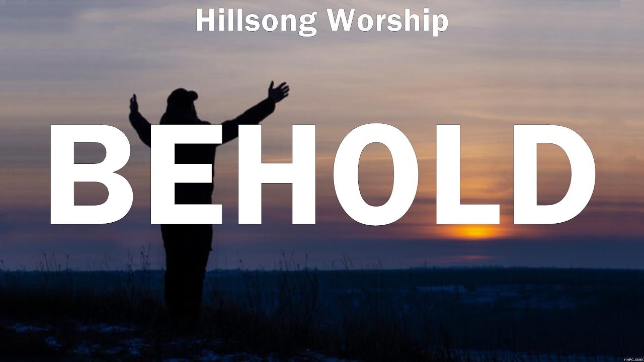 Behold - Hillsong Worship (Lyrics) | WORSHIP MUSIC - YouTube
