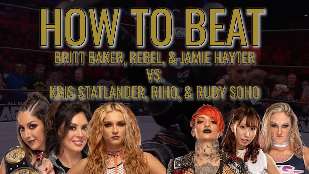 #HowToBeat Ruby Soho, Kris Statlander and Riho Vs Britt Baker, Rebel ...