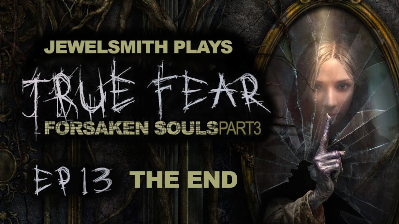 Ep13 True Fear: Forsaken Souls 3 THE END Act 3 bonus section & final ...