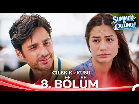 Çilek Kokusu 8. Bölüm - Summer Is Calling ☀️