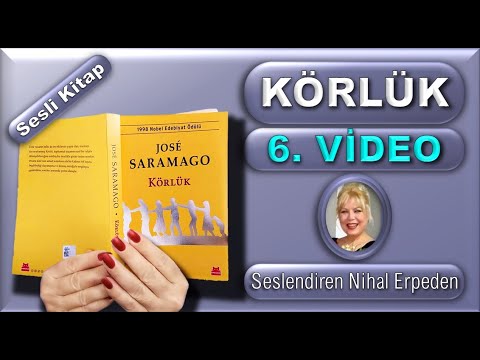 Körlük - 6. video (159 - 183 sayfalar) - Seslendiren Nihal Erpeden - Sesli kitap