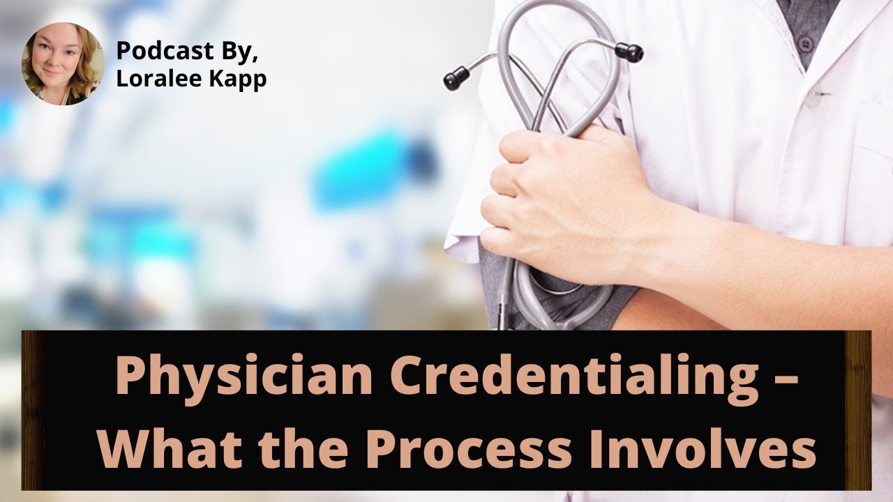 Physician Credentialing – What the Process Involves - YouTube