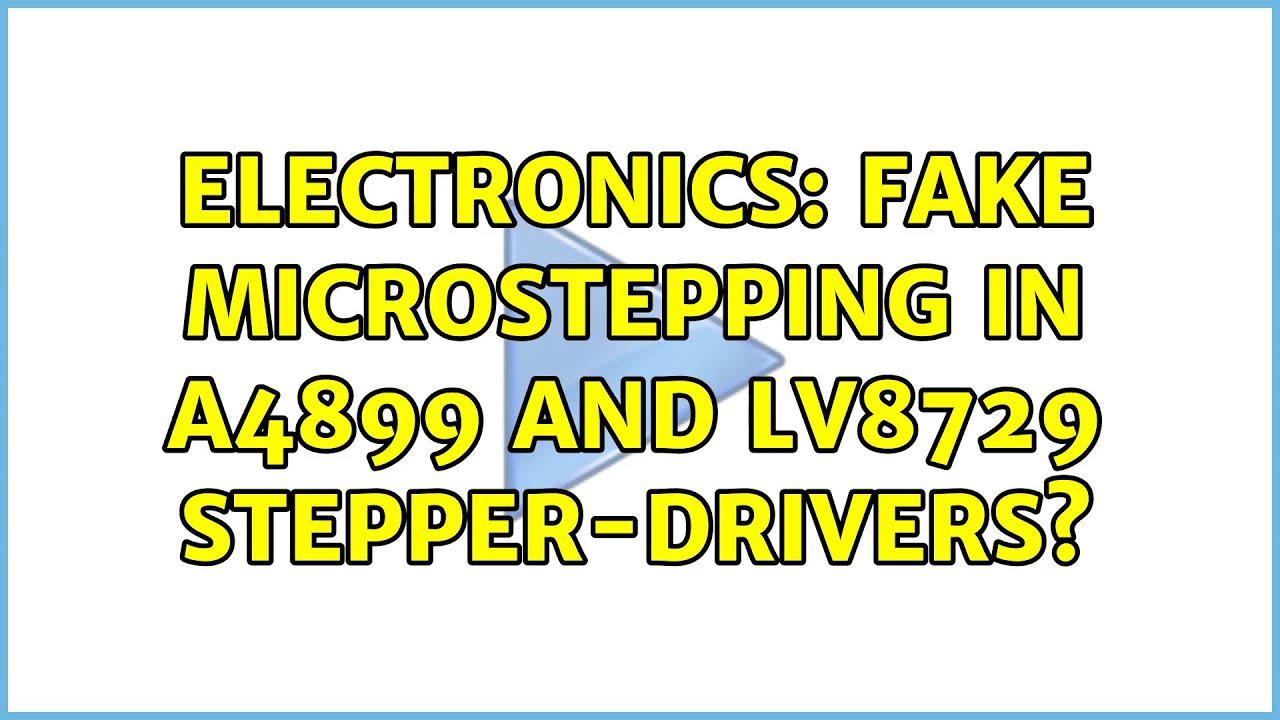 Electronics: Fake microstepping in A4899 and LV8729 stepper-drivers? (2 ...